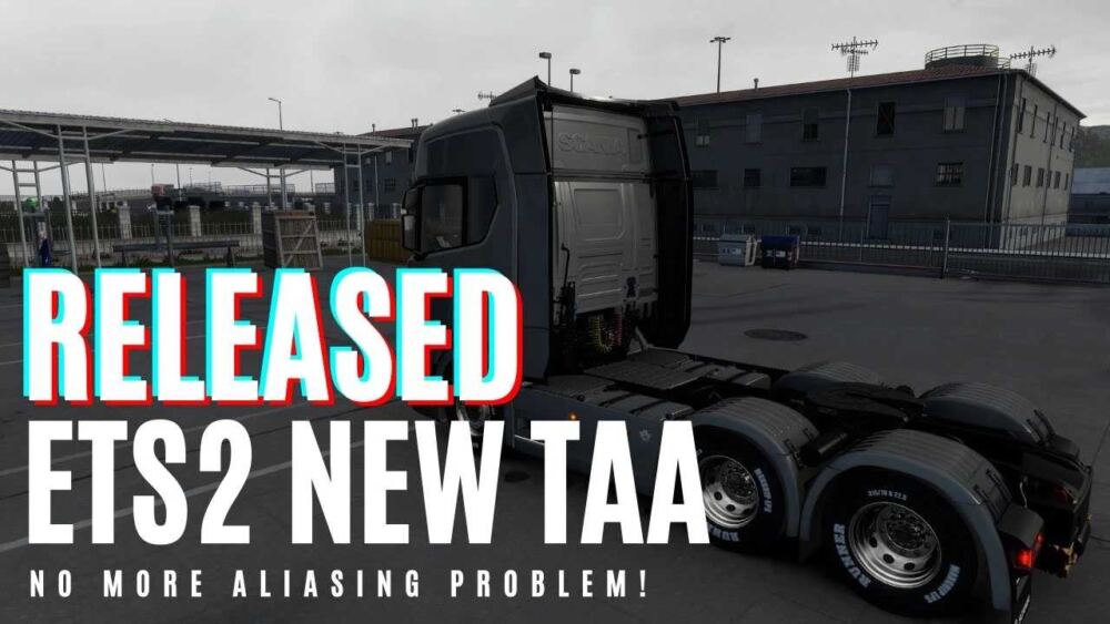 New Temporal Anti Aliasing – No More Aliasing, Flickering v7.3 | ETS 2 mods