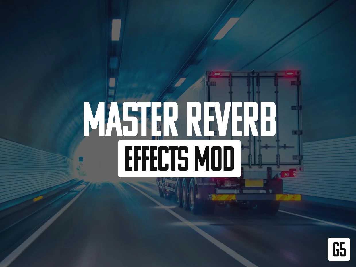 Master Reverb Effects Mod v1.0 | ETS 2 mods